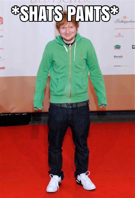 Literally Looks Like Hes Holding In A Massive Shart Ed Sheeran Memes