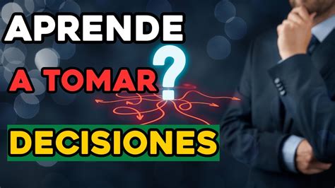 LOS 5 PASOS PARA TOMAR DECISIONES EL PODER DE DECIDIR BIEN YouTube