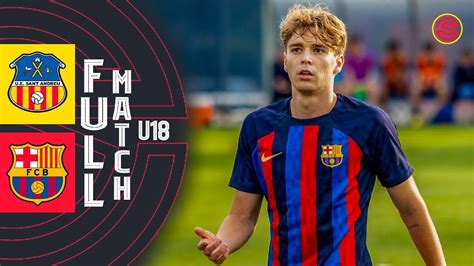 FULL MATCH UE Sant Andreu Vs FC Barcelona Juvenil B U18 2023 YouTube