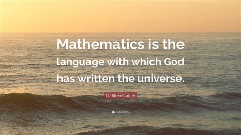 Galileo Galilei Quote Mathematics Is The Language With Which God Has