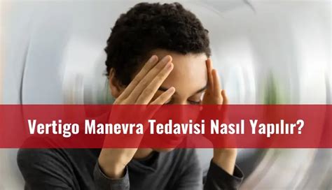 Vertigo Manevra Tedavisi Nasıl Yapılır