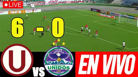 EN VIVO UNIVERSITARIO Vs COMERCIANTES UNIDOS 6 0 I FECHA 13 DEL