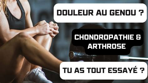 Arthrose et chondropathie du Genou 3 étapes clefs pour comprendre et