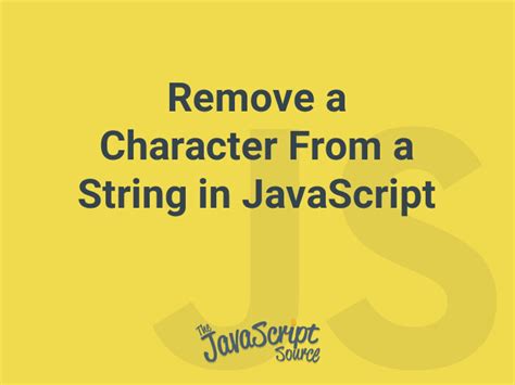 Remove A Character From A String In JavaScript JavaScriptSource