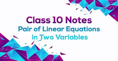 class 10th math pair of liner equations in two variables ncert notes cbse 2023