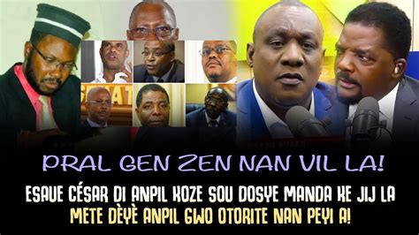 Esaue C Sar Di Anpil Koze Sou Dosye Manda Ke Jij La Mete D Y Anpil Gwo