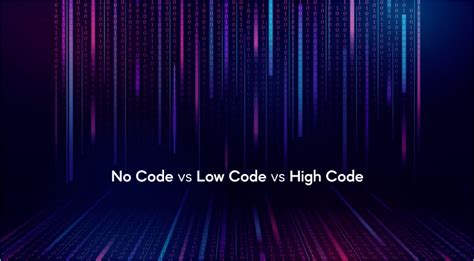 no code vs low code vs high code what s the difference and which one to choose