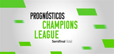 Palpites Para Os Jogos De Volta Das Semifinais Da Champions League