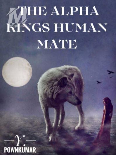 THE ALPHA KING S HUMAN MATE PDF Novel Online By Pownkumar To Read For