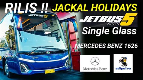 Rilis Jackal Holidays Jetbus 5 MHD Single Glass Karoseri Adiputro