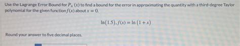solved use the lagrange error bound for p x to find a