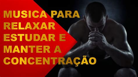Musica Relaxante para Estudar Aumentar a Concentração Inteligência e