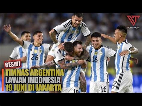 RESMI TIMNAS ARGENTINA UMUMKAN LAWAN INDONESIA 19 JUNI DI JAKARTA