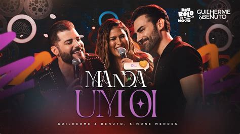 Guilherme E Benuto Simone Mendes Manda Um Oi DVD Deu Rolo De Novo