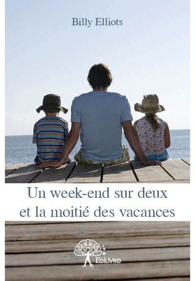 Un week end sur deux et la moitié des vacances broché Billy Elliots