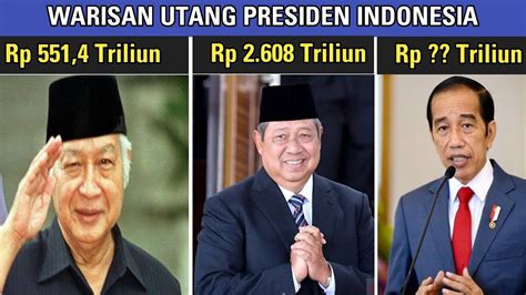 SURAM BANGET Siapa Presiden Indonesia Dengan Utang Terbanyak YouTube