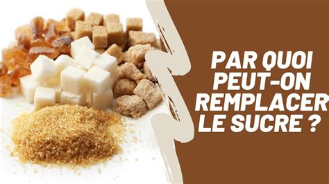 Par Quoi Peut On Remplacer Le Sucre Youtube