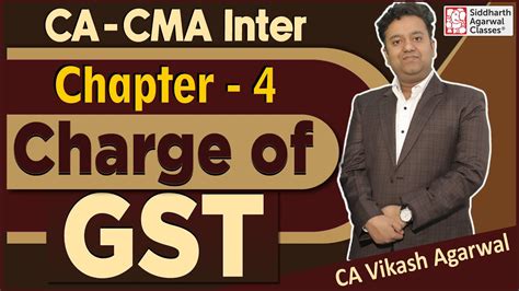 CA CMA Inter GST Revision Chapter 4 Charge Of GST Vikash Agarwal