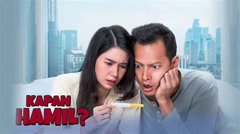 Sinopsis Kapan Hamil 2023 Rekomendasi Film Komedi Indonesia Full