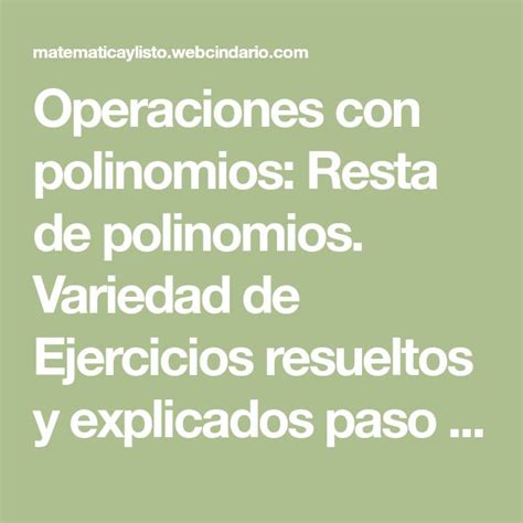 Operaciones Con Polinomios Resta De Polinomios Variedad De Ejercicios
