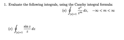 solved 1 evaluate the following integrals using the cauchy