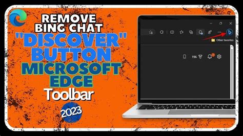 How To Remove Bing Chat Discover Button In Microsoft Edge Toolbar