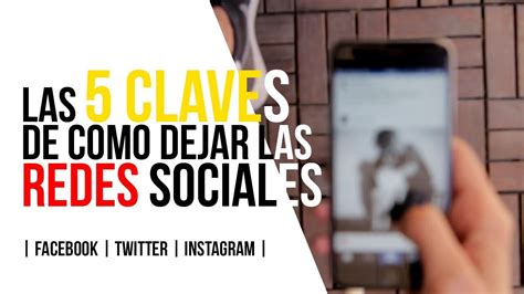 Las Claves De Como Dejar Las Redes Sociales Facebook Twitter