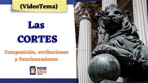 𝗩𝗜𝗗𝗘𝗢𝗧𝗘𝗠𝗔 Las 𝗖𝗢𝗥𝗧𝗘𝗦 𝗚𝗘𝗡𝗘𝗥𝗔𝗟𝗘𝗦 Composición atribuciones