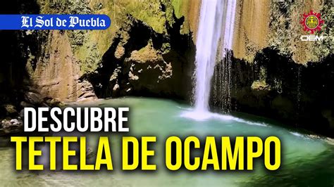Conoce Tetela de Ocampo Todo lo que debes conocer del Pueblo Mágico