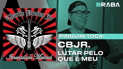 Lutar Pelo Que É Meu Charlie Brown Jr PINGUIM Braba YouTube