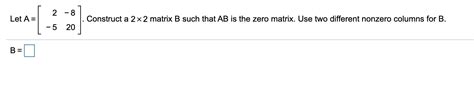 solved 2 8 let a construct a 2x2 matrix b such that ab is