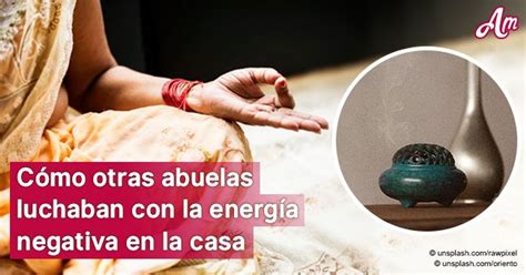 7 métodos antiguos para eliminar toda la energía negativa de tu hogar
