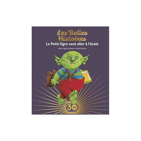 Le Petit Ogre veut aller à l école Album 3 5 ans Librairie