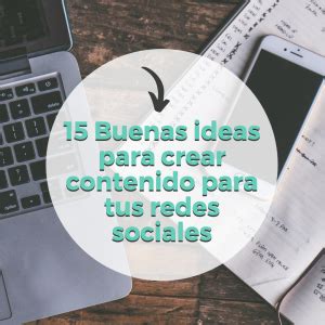 15 Ideas De Contenido Para Tus Redes Sociales