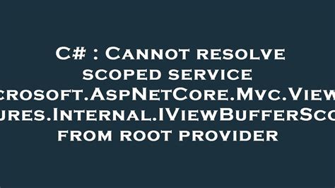 c cannot resolve scoped service microsoft aspnetcore mvc viewfeaturesternal