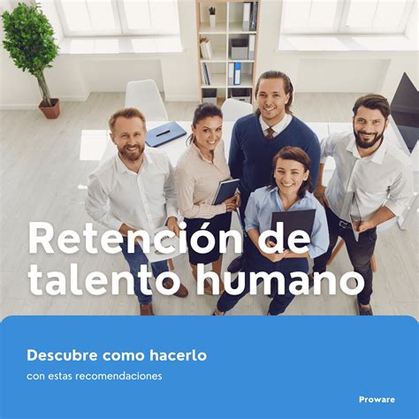 Crea Espacios Seguros Y Estrategias Para Retener Talento Humano