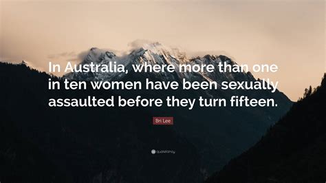 Bri Lee Quote In Australia Where More Than One In Ten Women Have