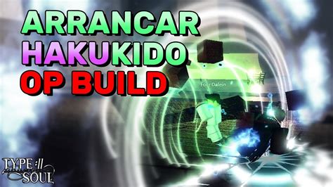 BEST ARRANCAR HAKUDA KIDO BUILD Ranked Gameplay Type Soul YouTube