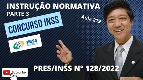 Instrução Normativa PRES INSS 128 2022 Aula 219 Parte 3 Prof