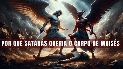Por que SATANÁS lutou pelo corpo de MOISÉS após sua MORTE bíblia