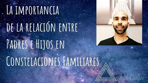 La relación entre padres e hijos en Constelaciones Familiares YouTube