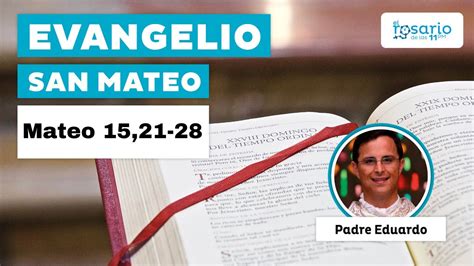 Evangelio según san Mateo 15 21 28 padre Eduardo YouTube