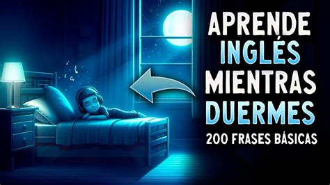 APRENDE INGLÉS MIENTRAS DUERMES 200 FRASES BÁSICAS EN INGLÉS 2
