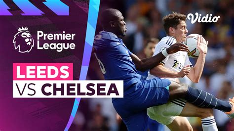 Mini Match Leeds Vs Chelsea Premier League Vidio