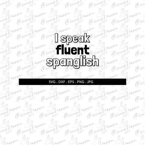 I Speak Fluent Spanglish Svg Spanish Svg Latin Svg Latin Etsy