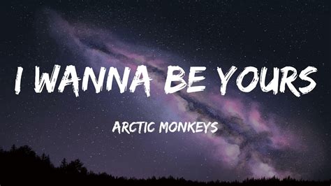 Arctic Monkeys I Wanna Be Yours Lyrics Youtube Music
