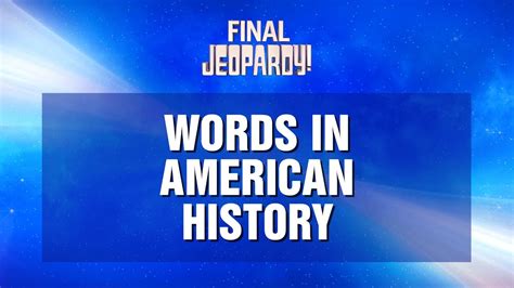 Final Jeopardy Words In American History Jeopardy Youtube