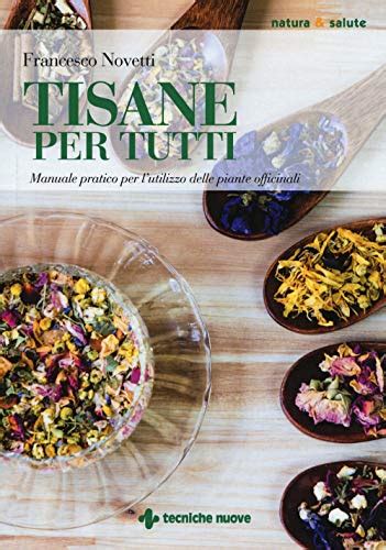Gli Migliori Libri Sulle Tisane Infusi E Decotti
