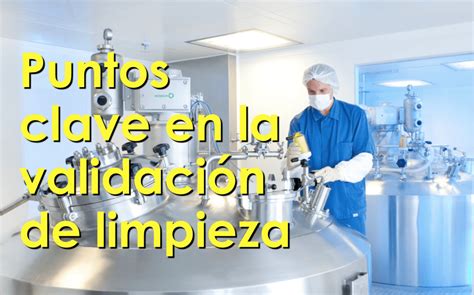 Puntos clave en la validación de limpieza Asinfarma consultoría