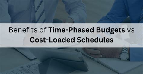 Benefits Of Time Phased Budget Vs Cost Loaded Schedule